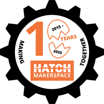 Hatch Makerspace is Turning 10, See What’s Planned for the Celebration ...